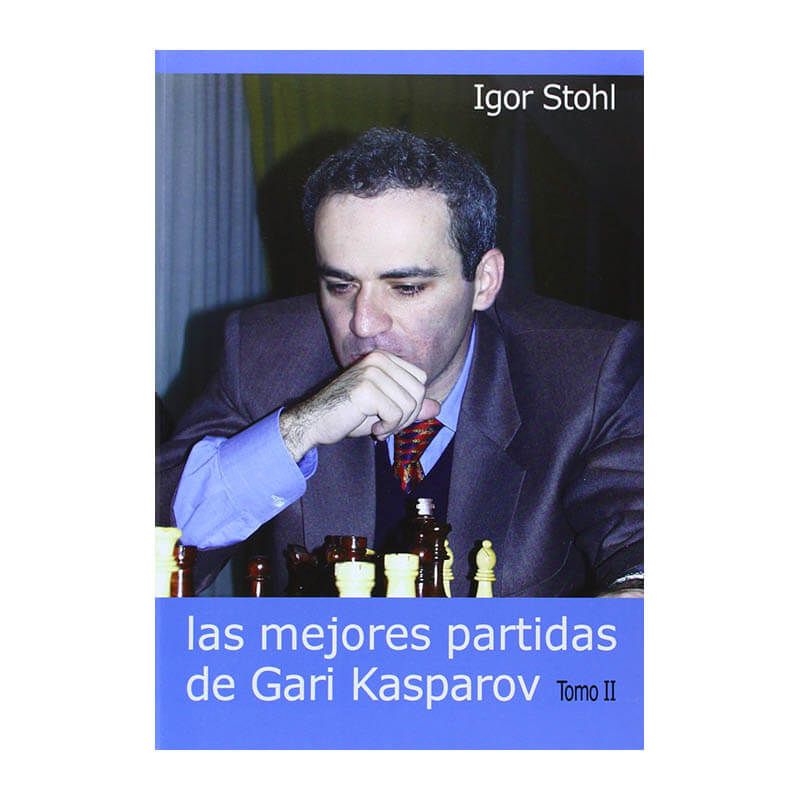 Las Mejores Partidas De Gari Kasparov Tomo Ll ┃Igor Stohl